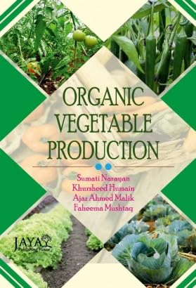 Organic Vegetable Production: Sumati Narayan, Khursheed Hussain, Ajaz ...