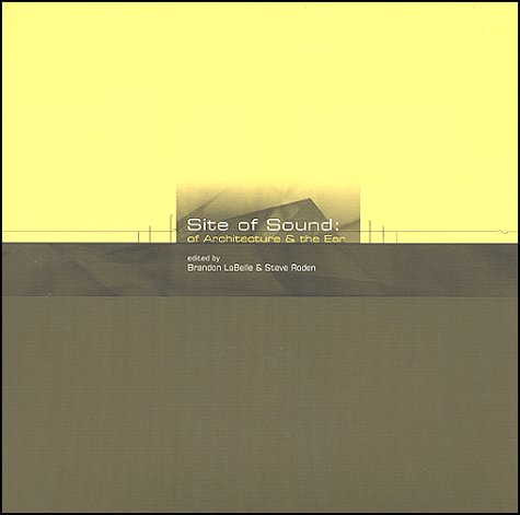 Site of Sound: of Architecture and the Ear: Labelle, Brandon, Roden ...