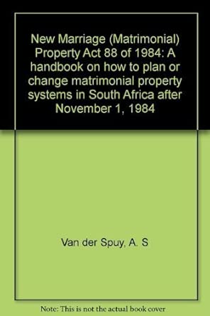 New Marriage (Matrimonial) Property Act 88 of 1984: A handbook on how ...