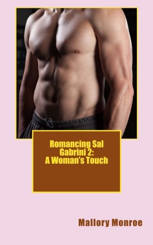 Romancing Sal Gabrini 2: A Woman's Touch (Sal Gabrini Series): Monroe, Mallory: 9780615985244 ...
