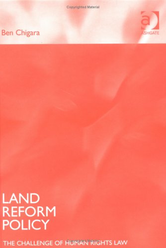 Land Reform Policy: The Challenge of Human Rights Law: Chigara, Ben ...