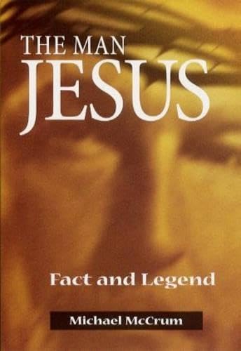 The Man Jesus: Fact and Legend: Michael McCrum: 9781857564525: Amazon ...