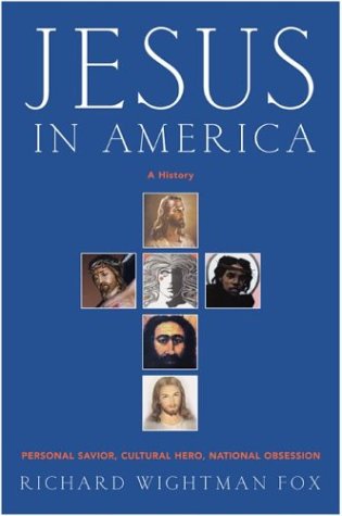 "Jesus in America: Personal Savior, Cultural Hero, National Obsession ...