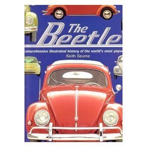 The Beetle. a Comprehensive Illustrated History of the World's Most ...