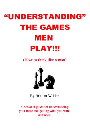 "Understanding" the Games Men Play!!!: (How to Think Like a Man ...