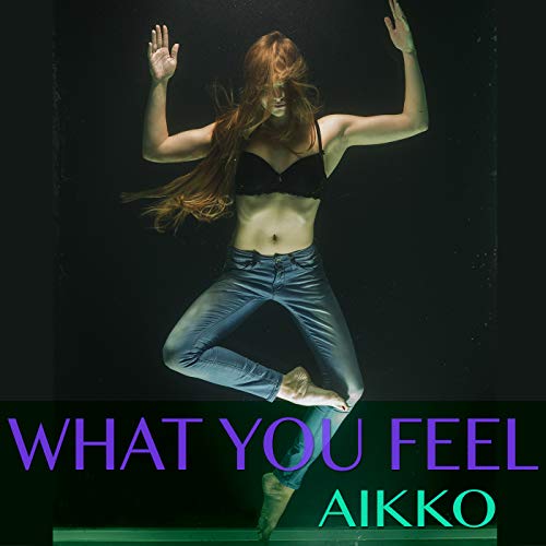 What You Feel by Aikko on Amazon Music - Amazon.co.uk