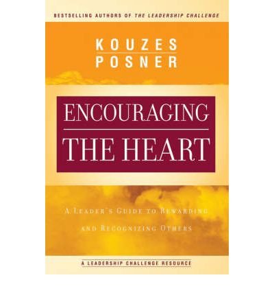 Encouraging the Heart: A Leader's Guide to Rewarding and Recognizing ...