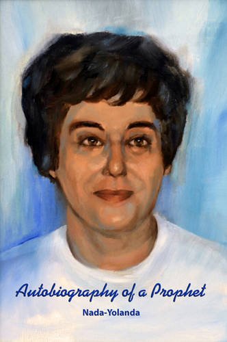 Autobiography of a Prophet: Nada-Yolanda: 9780912322643: Amazon.com: Books