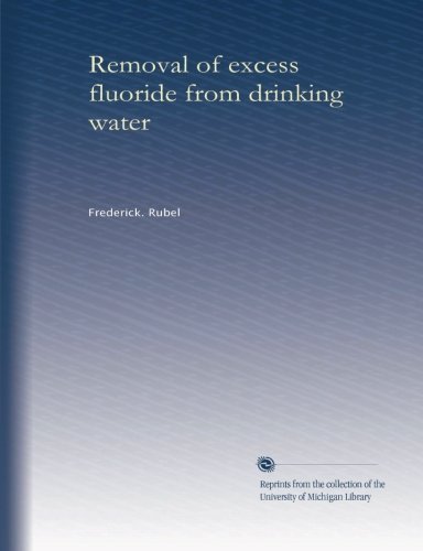 Removal of excess fluoride from drinking... by Rubel, Frederick