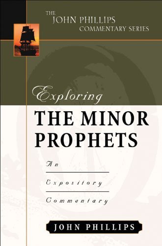 By John Phillips Exploring the Minor Prophets (John Phillips Commentary ...