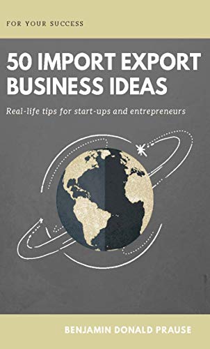 50 Import Export Business Ideas eBook : Beitel, Albert, Prause, Ben ...