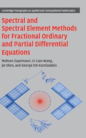 Spectral and Spectral Element Methods for Fractional Ordinary and Partial Differential Equations ...