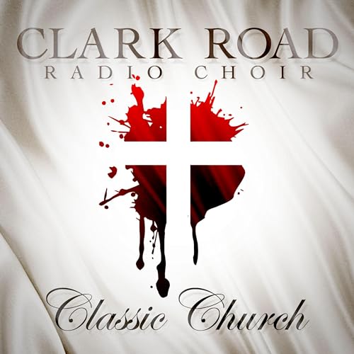 Amazon MusicでClark Road Radio ChoirのClassic Churchを再生する