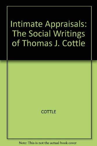 Intimate Appraisals: The Social Writings: Cottle, Thomas J ...