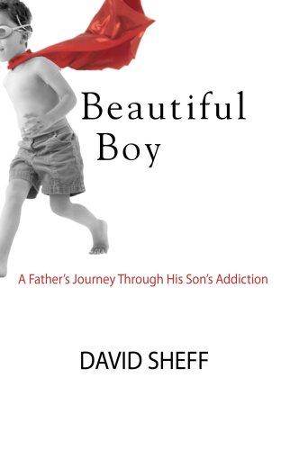 Beautiful Boy: A Father's Journey Through His Son's Addiction: Sheff ...