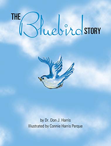 The Bluebird Story - Kindle edition by Harris, Dr. Don J., Perque ...