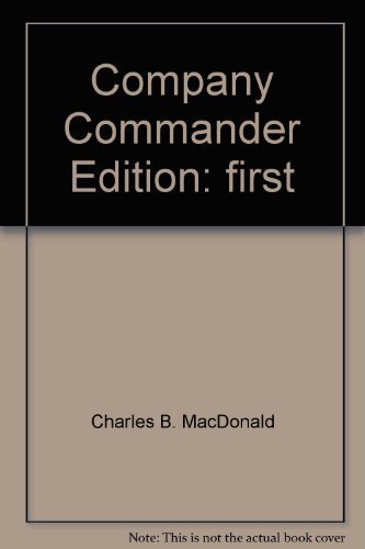 Company Commander First edition by Charles B. MacDonald (1947 ...