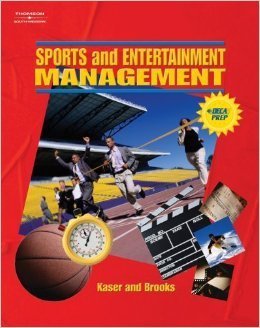 Sports and Entertainment Management: Ken Kaser, John R. Brooks ...