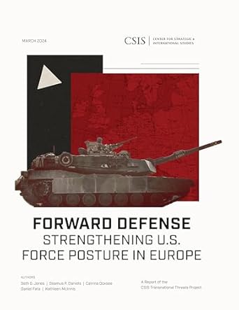 Forward Defense: Strengthening U.S. Force Posture in Europe: Jones ...