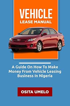 Amazon.com: VEHICLE LEASE MANUAL: A guide on How to make money from ...