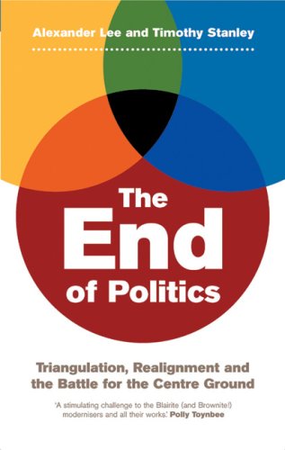 The End of Politics: Triangulation, Realignment and the Battle for the ...