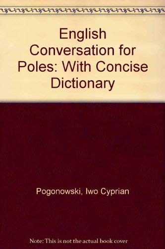 English Conversations for Poles: With Concise Dictionary (English and ...