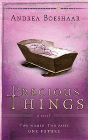 Precious Things: Two Women, Two Pasts, One Future: Boeshaar, Andrea ...