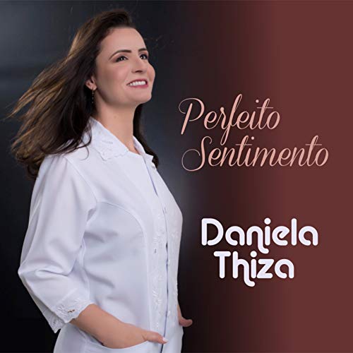 Perfeito Sentimento by Daniela Thiza on Amazon Music - Amazon.com