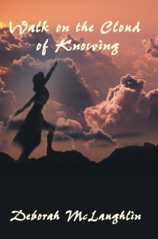 Walk On The Cloud Of Knowing: McLaughlin, Deborah: 9781413713145 ...