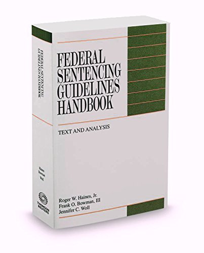 Federal Sentencing Guidelines Handbook, 2015-2016 ed.: Roger W. Haines ...