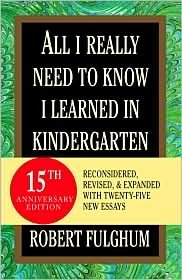 All I Really Need to Know I Learned in Kindergarten 15 Revised edition ...