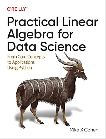 Practical Linear Algebra for Data Science: From Core Concepts to ...