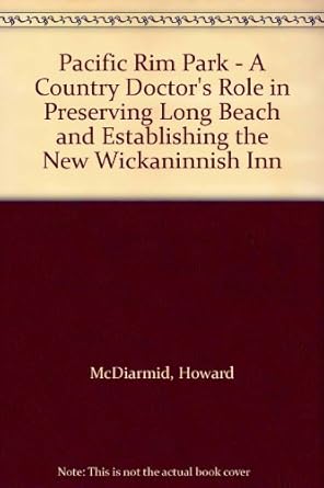 Pacific Rim Park - A Country Doctor's Role in Preserving Long Beach and ...