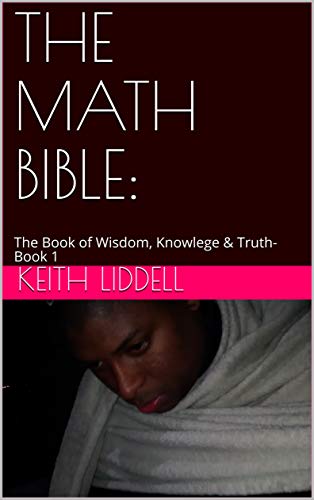 THE MATH BIBLE: The Book of Wisdom, Knowlege & Truth-Book 1 eBook ...
