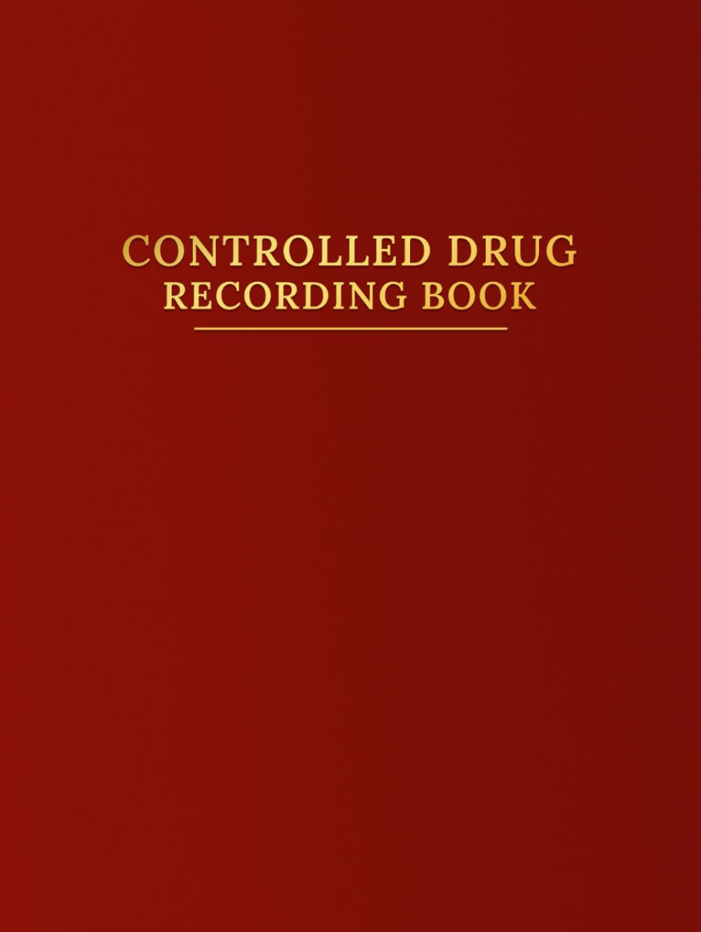 Controlled Drug Recording Book: Controlled Drug Register Log for ...