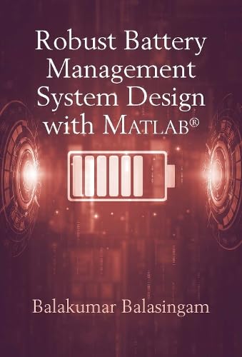 Robust Battery Management System Design with MATLAB (Artech House Power ...