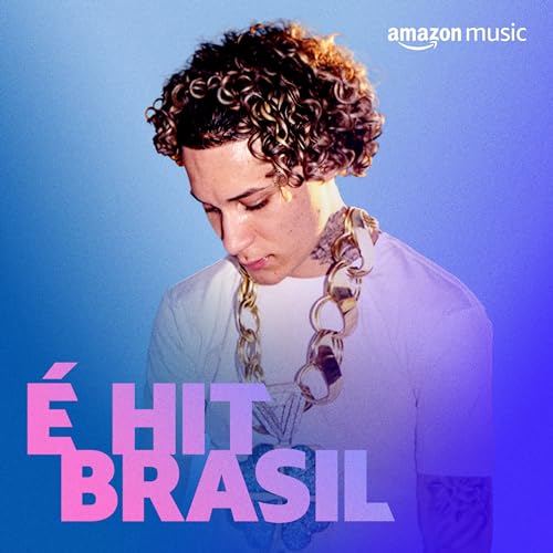 É Hit Brasil Playlist no Amazon Music Unlimited