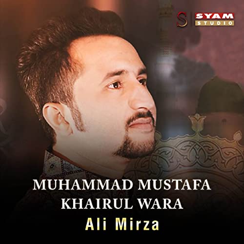 Play Muhammad Mustafa Khairul Wara by Ali Mirza on Amazon Music