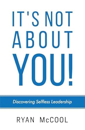 Amazon.com: It's Not About You!: Discovering Selfless Leadership eBook ...