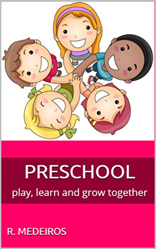 Amazon.com: PRESCHOOL: play, learn and grow together eBook : Medeiros ...