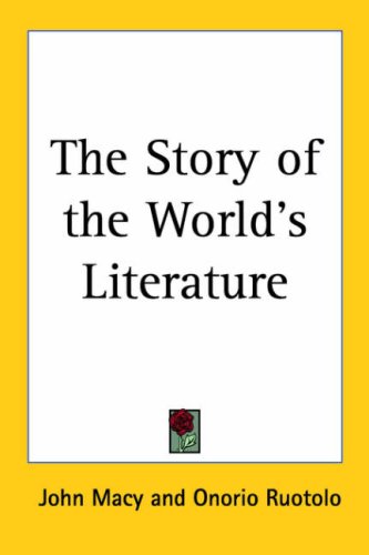The Story Of The World's Literature: Macy, John, Ruotolo, Onorio ...