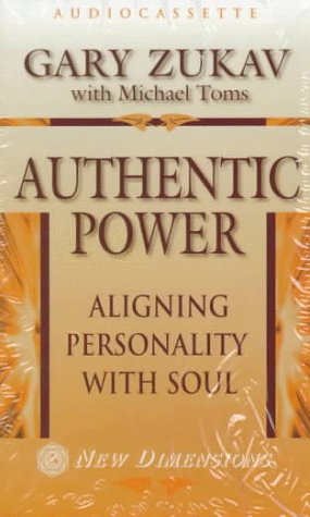 Authentic Power: Aligning Personality With Soul: Zukav, Gary ...