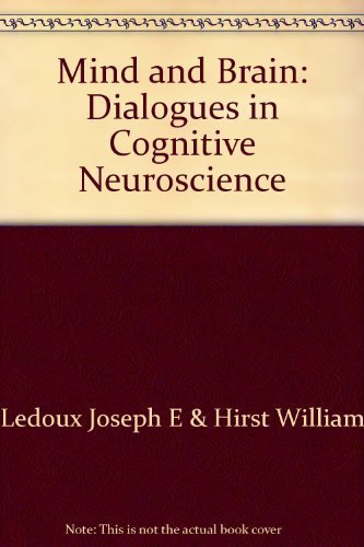 Mind and Brain: Dialogues in Cognitive Neuroscience: LeDoux, Joseph E ...