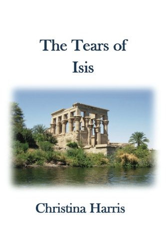 The Tears of Isis: Harris, Christina: 9780988903005: Amazon.com: Books