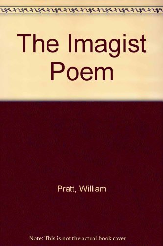 The Imagist Poem: William Pratt: Amazon.com: Books