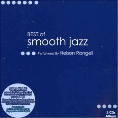 Best of Smooth Jazz-Performed By Nelson Rangell - Best of Smooth Jazz ...