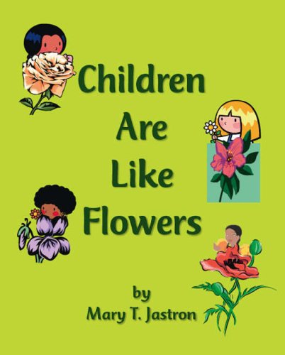 Amazon.co.jp: Children are Like Flowers : Jastron, Mary T.: 洋書
