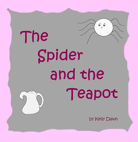 The Spider and the Teapot - Kindle edition by Dawn, Kelly. Children ...