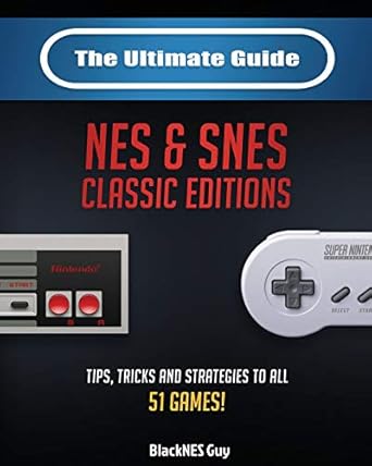 The Ultimate Guide To The SNES & NES Classic Editions: Tips, Tricks And ...