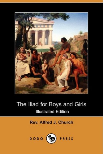 The Iliad for Boys and Girls: Church, Alfred John: 9781409918707 ...